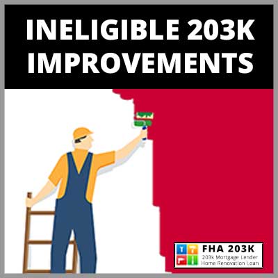 FHA 203(k) Ineligible and Not Allowed Upgrades - 203k Mortgage Lender